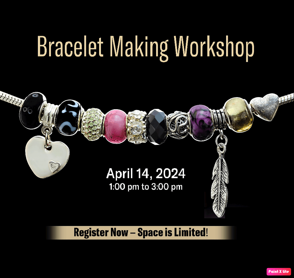 Register by April 7th. Join Us for a Creative Bracelet Making Workshop ...